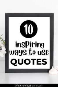 10 Inspiring Ways to Use Your Favorite Quotes
