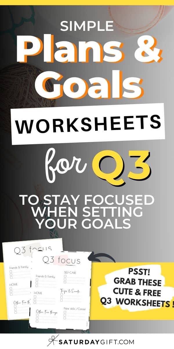 Write down quarter three plans and goals & stay focused + Q3 Worksheet