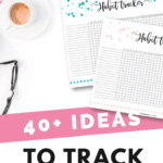 Daily Habit Tracker {Free Printable} + Over 40 Ideas You Can Track