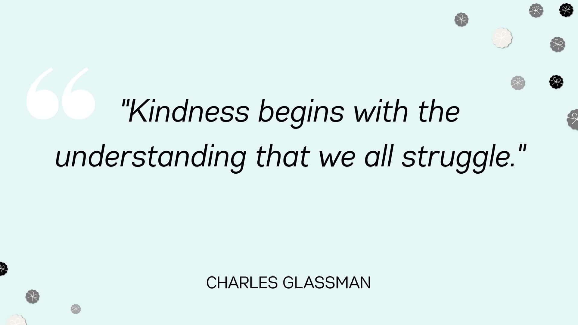 Kindness Quotes - 55 Quotes On Being Kind | SaturdayGift