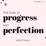 17 Uplifting Quotes to Embrace Progress Not Perfection