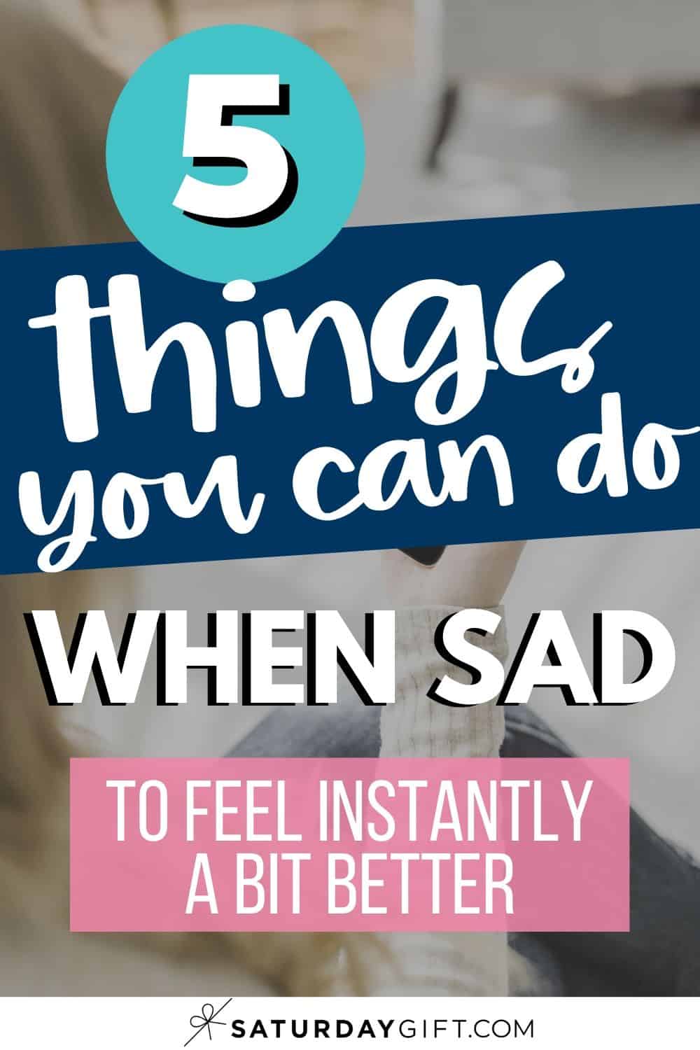 5 Simple Things I Do When I’m Sad To Feel Instantly A Bit Better